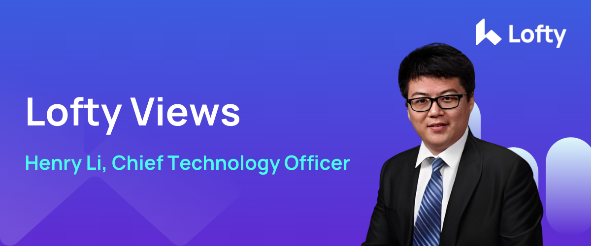 Lofty Views - Henry Li, CTO